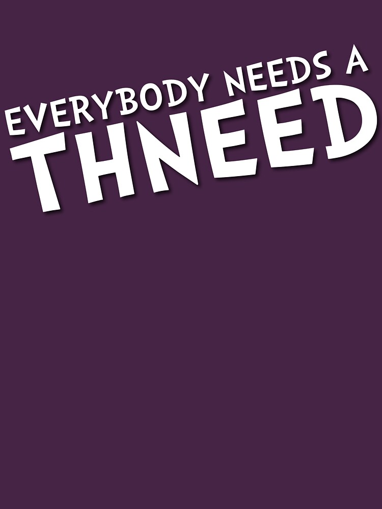 "Buy My Thneed" T-shirt for Sale by GeekyGirlDesign | Redbubble | the ...
