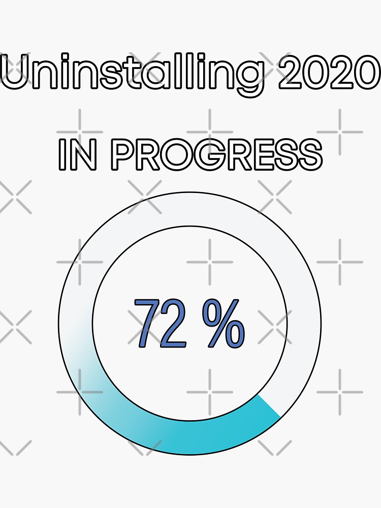 "Uninstalling 2020 in Progress" Sticker by RobomShop | Redbubble