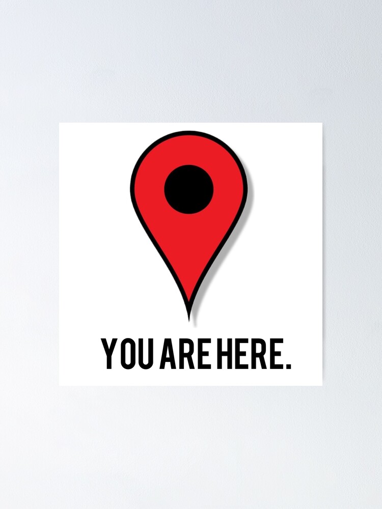 "you are here" Poster for Sale by KsenyaGor | Redbubble