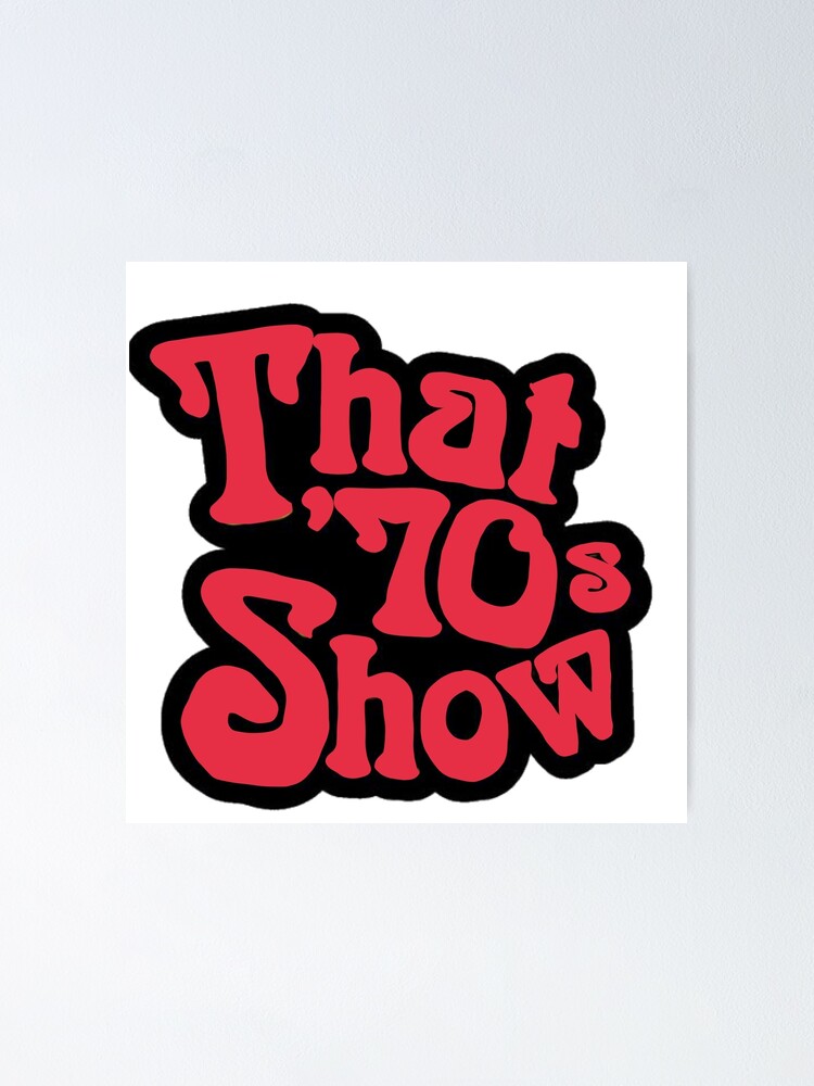 "That 70s show logo " Poster by 445-Designs | Redbubble