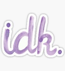 Idk: Stickers | Redbubble