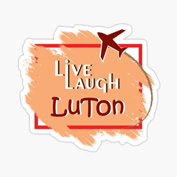 "Live Laugh Luton" Sticker by YINZY | Redbubble