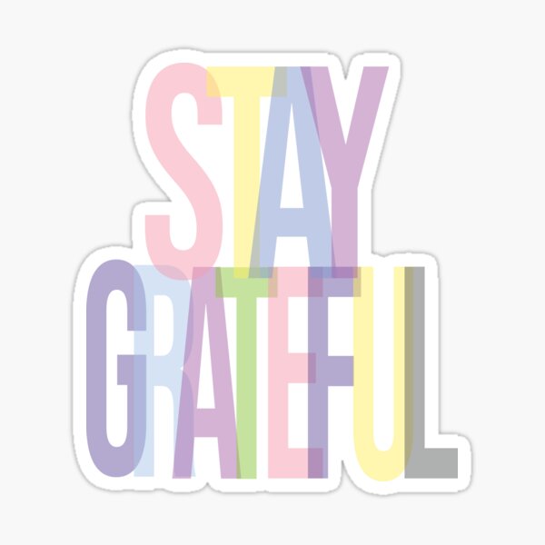 "stay grateful quote" Sticker for Sale by kaylinstiles | Redbubble