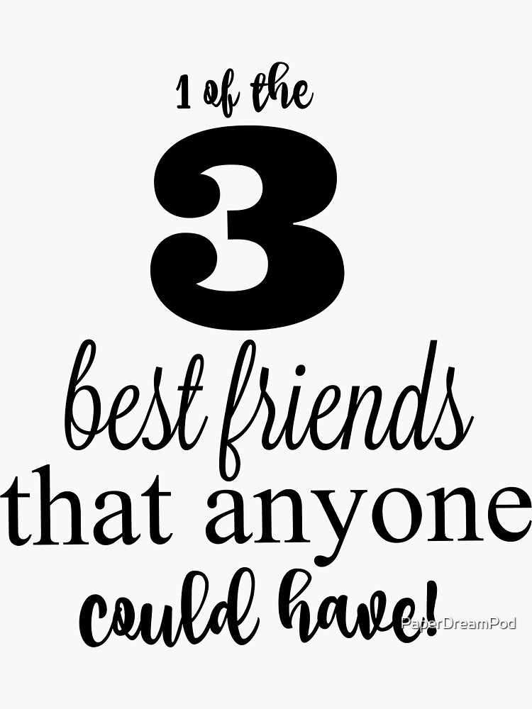 "One of the Three Best Friends" Sticker for Sale by PaperDreamPod ...