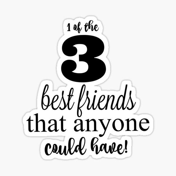 "One of the Three Best Friends" Sticker for Sale by PaperDreamPod ...