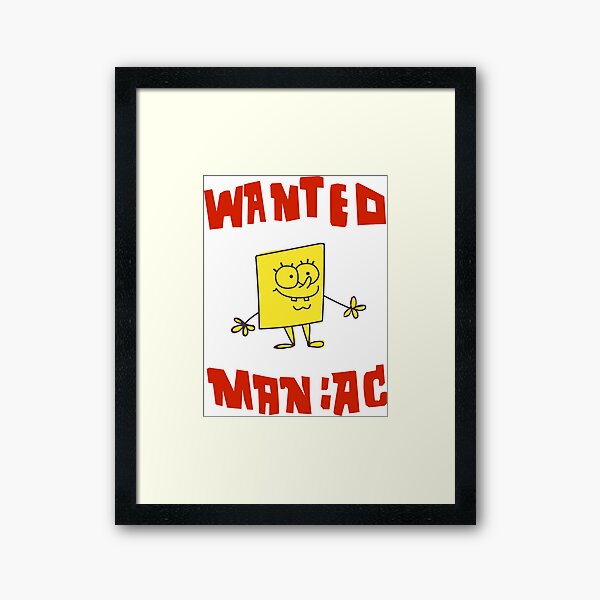 "SpongeBob SquarePants Classic - Wanted Maniac" Framed Art Print for ...