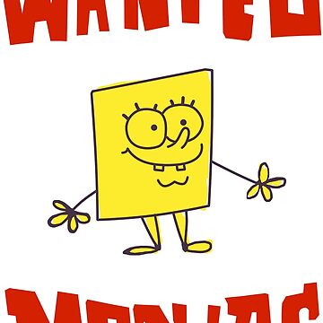 "SpongeBob SquarePants Classic - Wanted Maniac" Art Print for Sale by ...