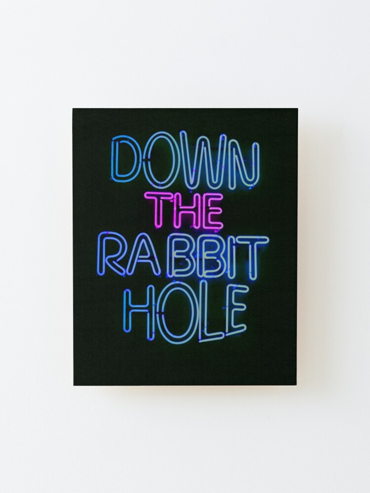 "Down the Rabbit Hole Neon Sign" Mounted Print by QueenElectro | Redbubble