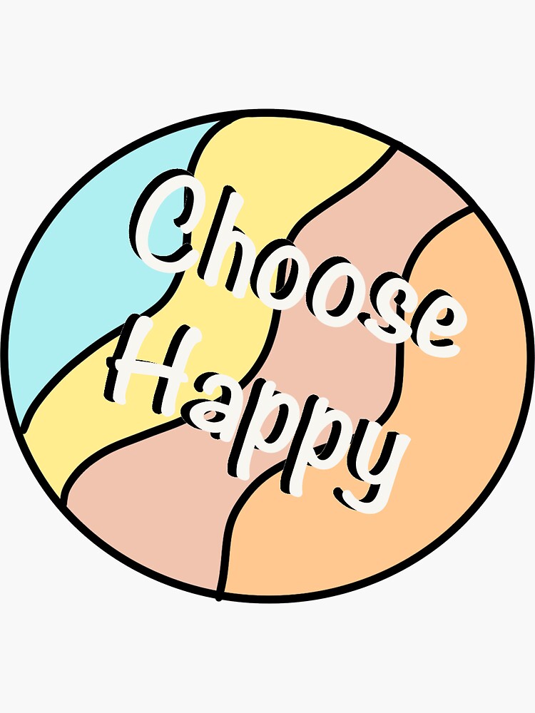 "Choose Happy Sticker" Sticker by fun-decals | Redbubble