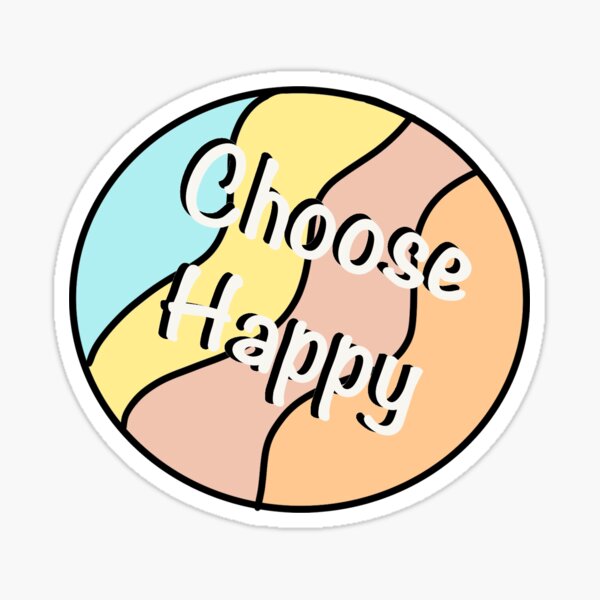 "Choose Happy Sticker" Sticker by fun-decals | Redbubble