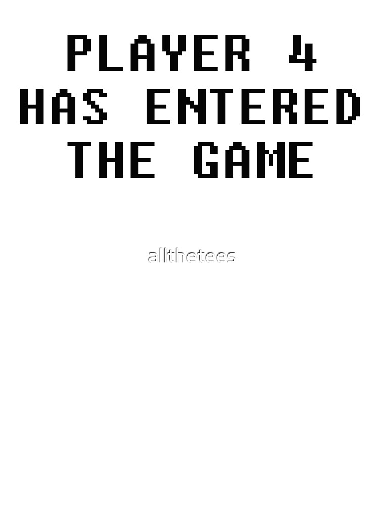 "Player 4 Has Entered The Game" Kids T-Shirt for Sale by allthetees ...