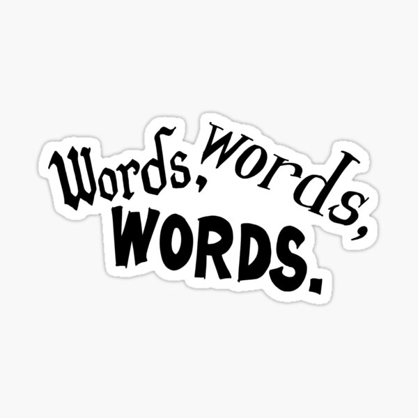 "Words, Words, Words" Sticker for Sale by The-Amasian | Redbubble