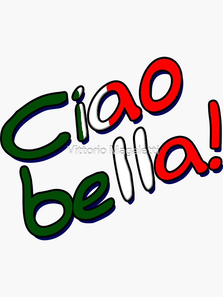 "Ciao Bella" Sticker for Sale by VittorioIlMagat | Redbubble