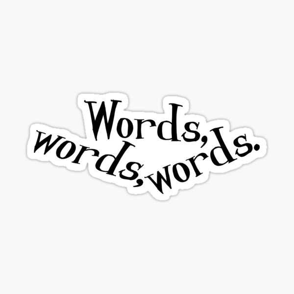 "Words, Words, Words" Sticker by The-Amasian | Redbubble