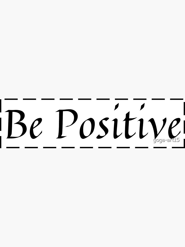 "Be Positive Words Design" Sticker for Sale by yoga-art15 | Redbubble
