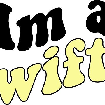 "im a swifty" Sticker for Sale by kc0599 | Redbubble
