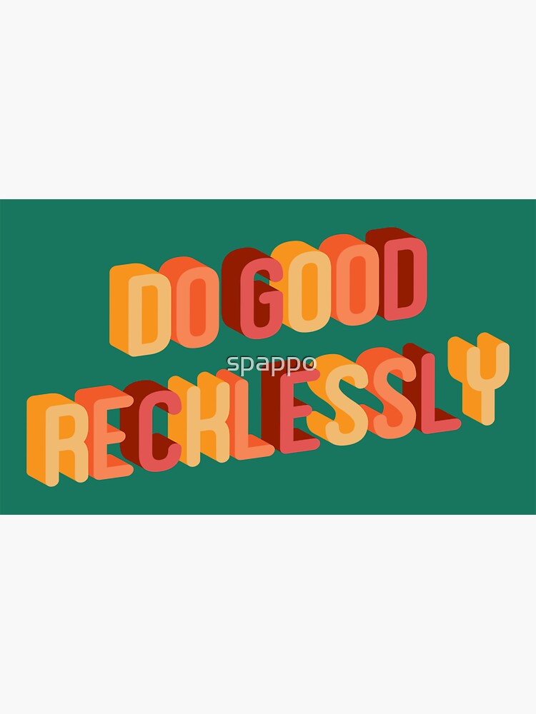 "Do Good Recklessly" Sticker for Sale by spappo | Redbubble