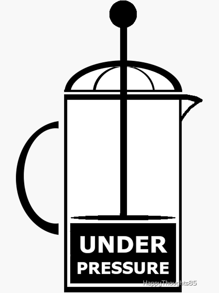 "Under Pressure French Press" Sticker for Sale by HappyThoughts85 ...