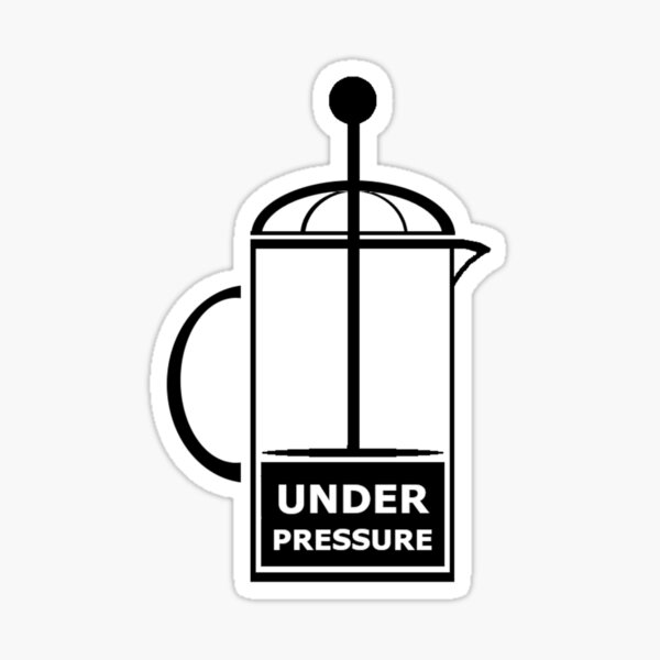 "Under Pressure French Press" Sticker for Sale by HappyThoughts85 ...