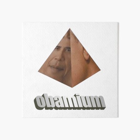 "obamium" Art Board Print by bananabananaban | Redbubble