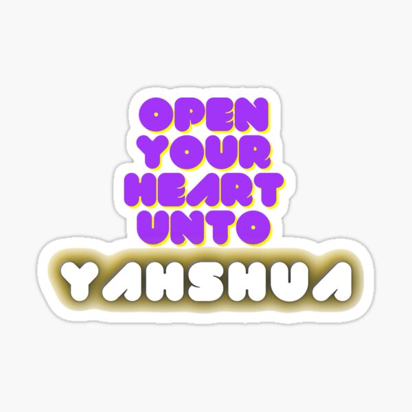 "Open your heart unto Yahshua" Sticker by sanjeevdaniel | Redbubble