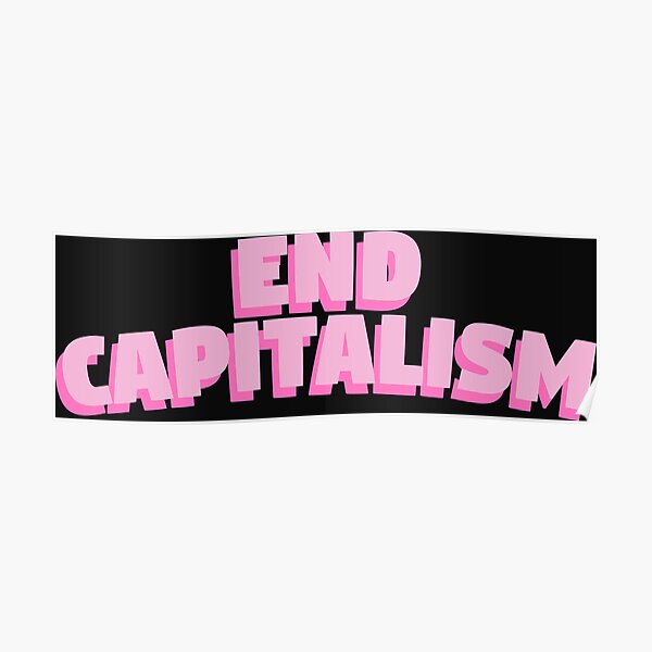 "End Capitalism (Pink)" Poster for Sale by Lightfield | Redbubble