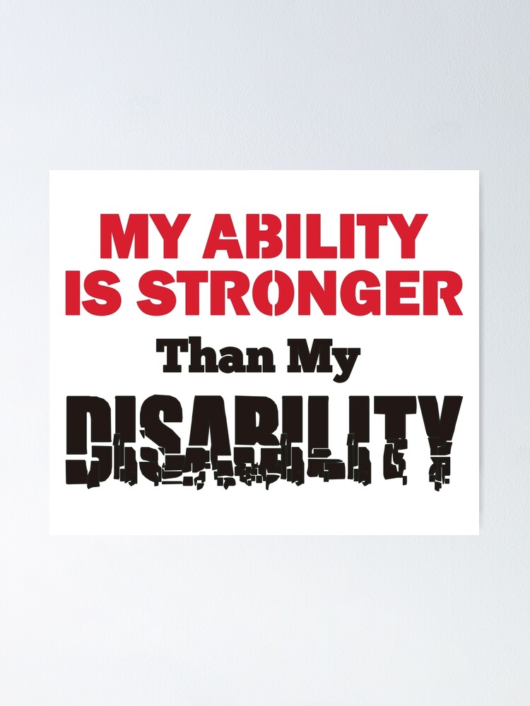 "My Ability is stronger than my disability!" Poster by MMchen | Redbubble