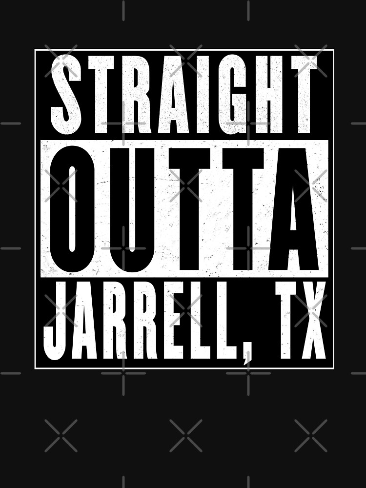 "Straight Outta Jarrell, Texas - Small Town Texas - Home town" Active T ...