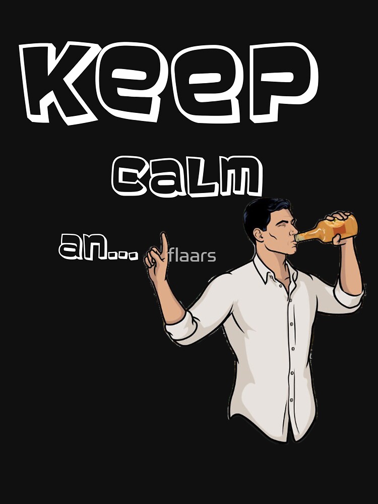"Archer drinking, Keep calm and drink" T-shirt by flaars | Redbubble