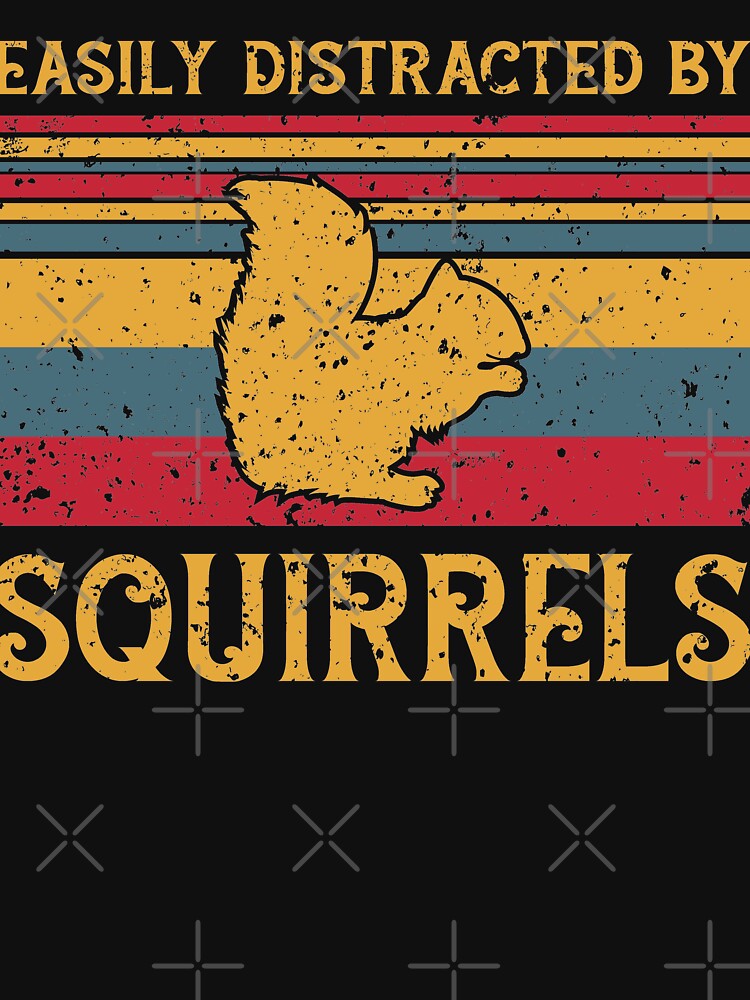"Easily Distracted By Squirrels" T-shirt for Sale by sesa10 | Redbubble ...