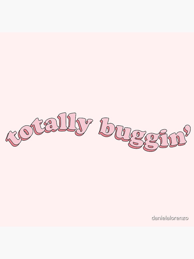 Clueless - Totally Buggin' Premium Matte Vertical Poster Designed ...