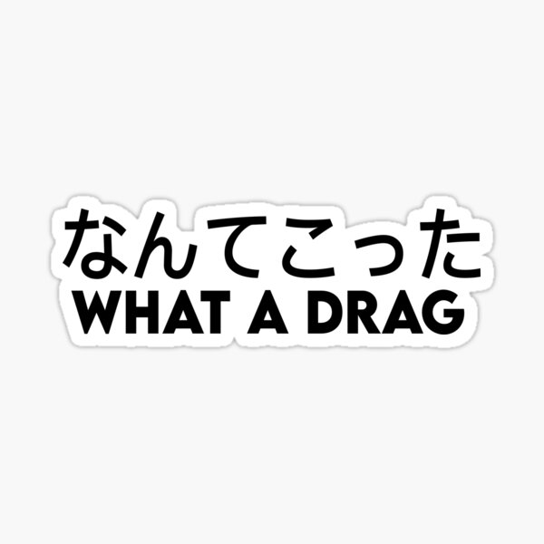 What A Drag Stickers | Redbubble