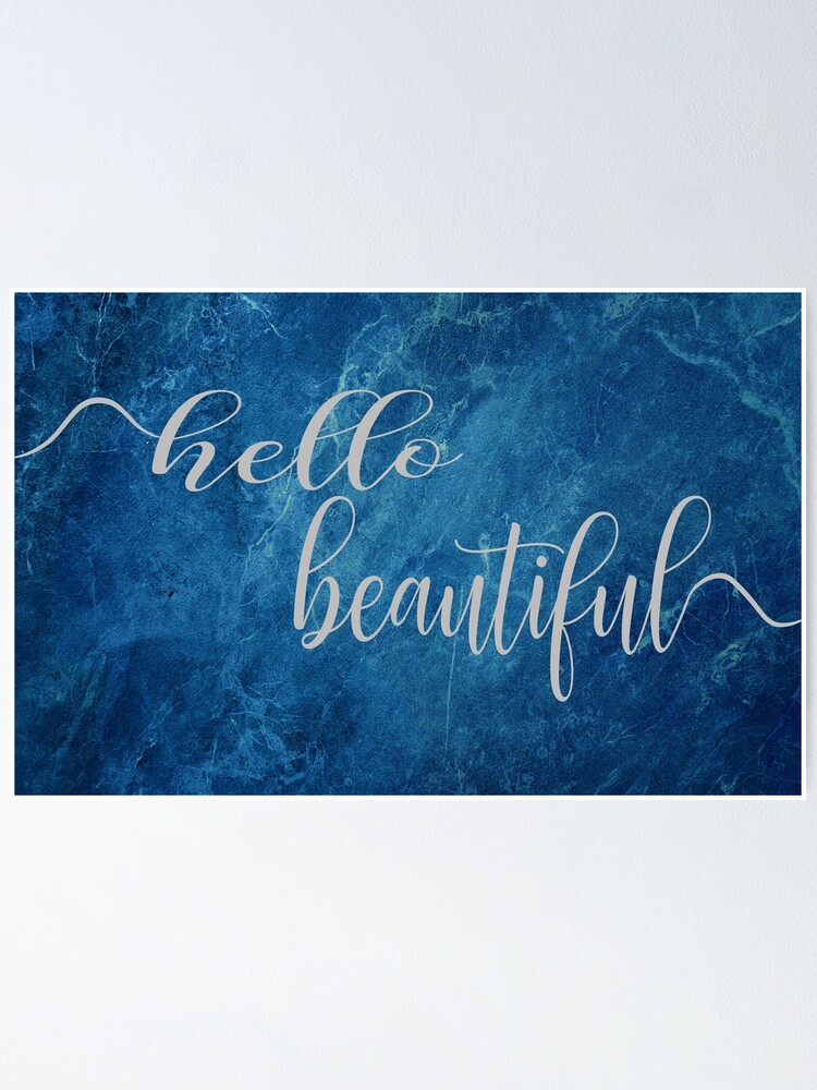 "Blue marble design with sign hello beautiful" Poster by edgalum ...