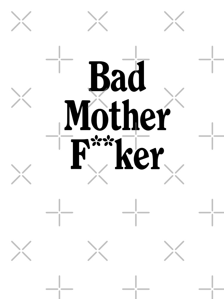 Bad Mother F Ker Quote Poster By Art Fox Redbubble