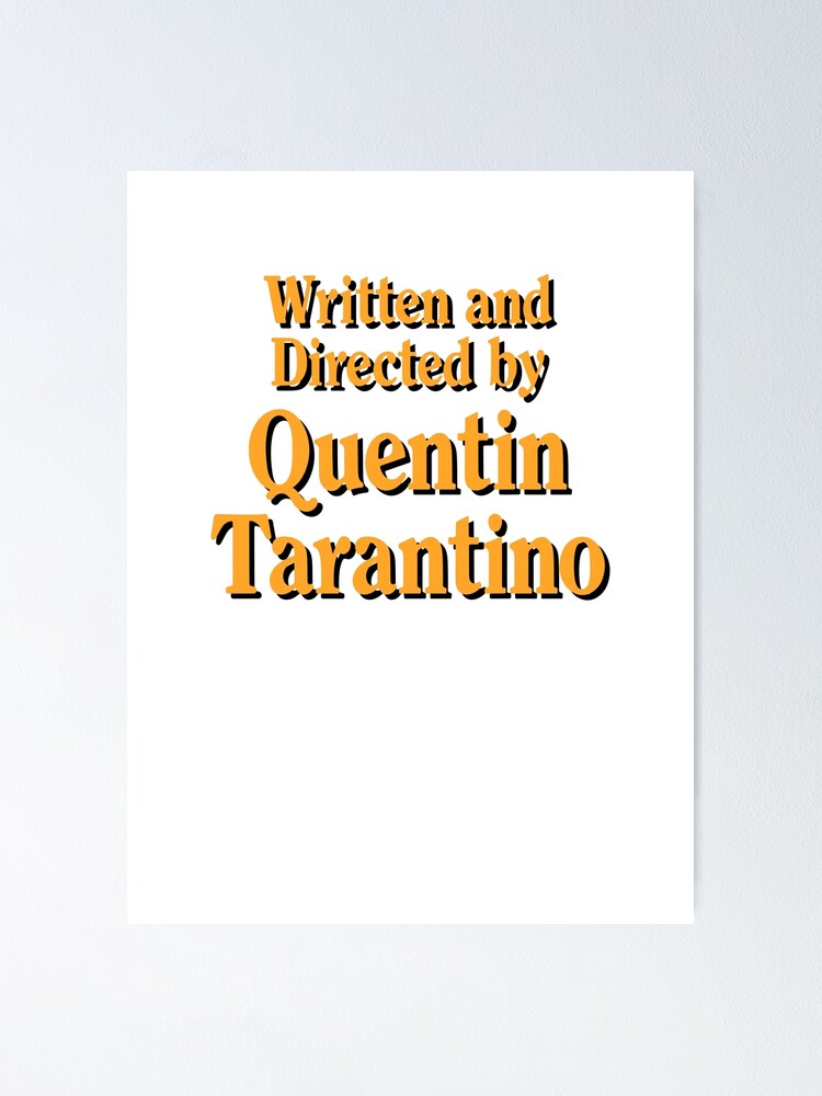 "Written and Directed by Quentin Tarantino" Poster for Sale by art-fox ...