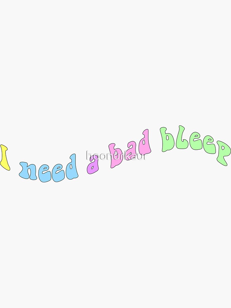"I need a bad bleep" Sticker for Sale by hoonurkaur | Redbubble