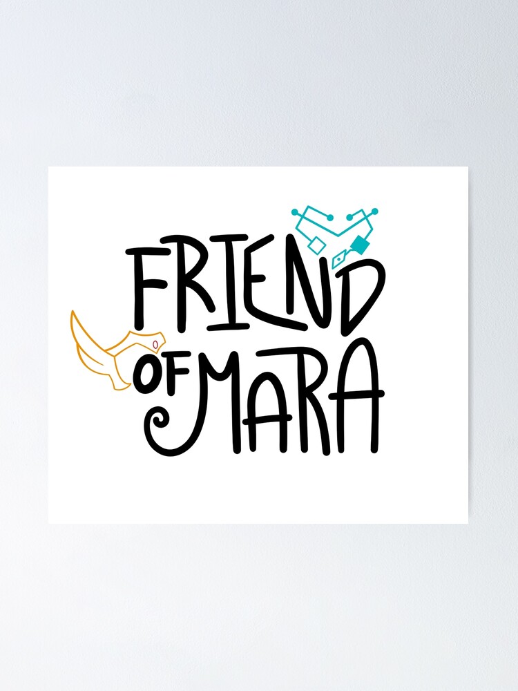 "Friend of Mara" Poster by Catie8D | Redbubble