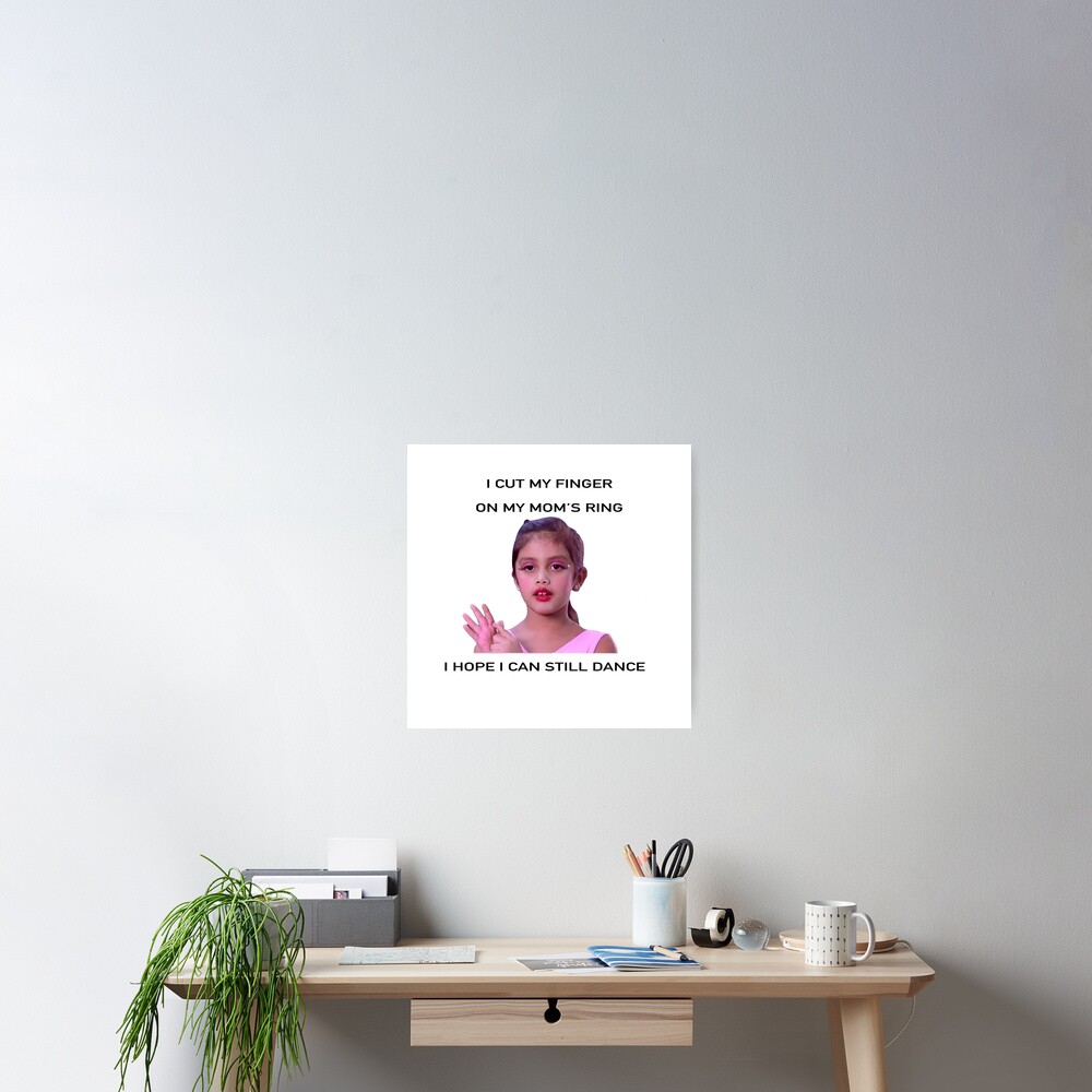 Dance Moms Vivi I Cut My Finger On My Moms Ring Poster For Sale By