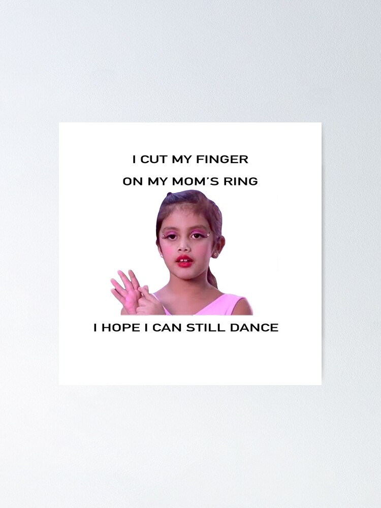 Dance Moms Vivi I Cut My Finger On My Moms Ring Poster For Sale By