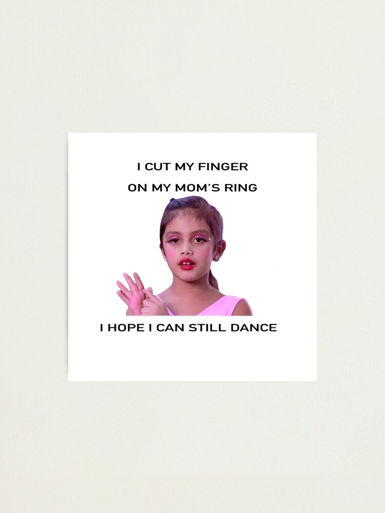 Dance Moms Vivi I Cut My Finger On My Moms Ring Photographic Print