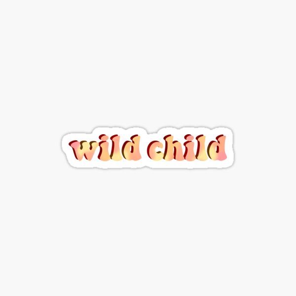 "wild child" Sticker for Sale by swagnstickers | Redbubble