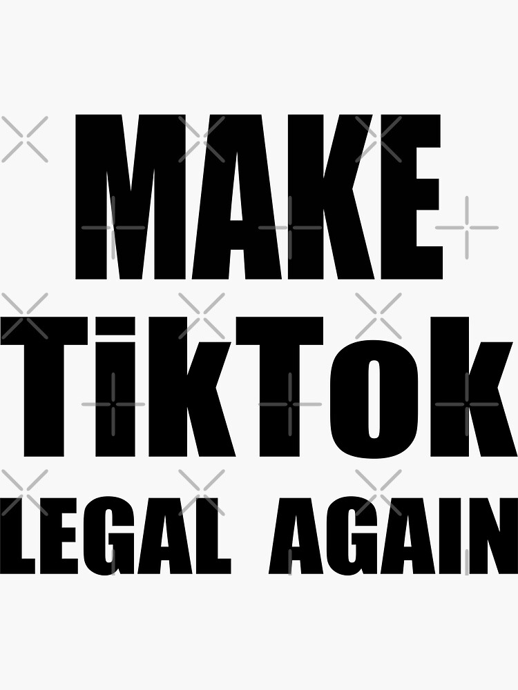 "Make TikTok Legal Again Tik Tok Ban" Sticker for Sale by ...