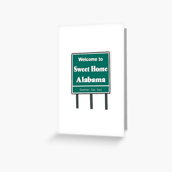 "Sweet Home Alabama Sign " Greeting Card by janafromalabama | Redbubble