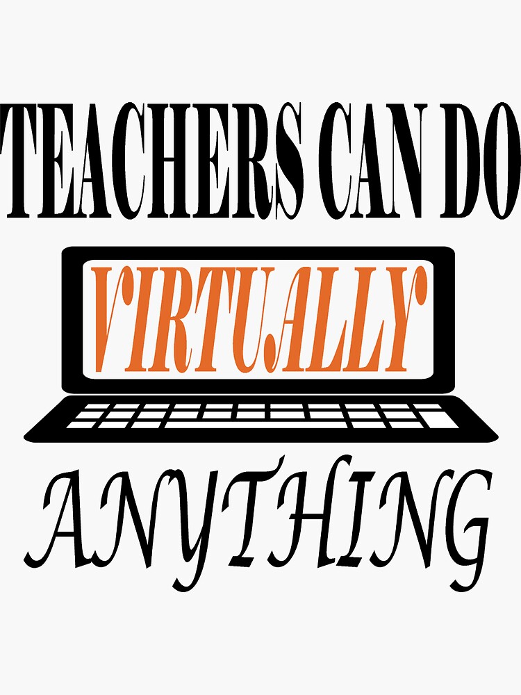 "Teachers Can Do Virtually Anything" Sticker for Sale by gergescom ...