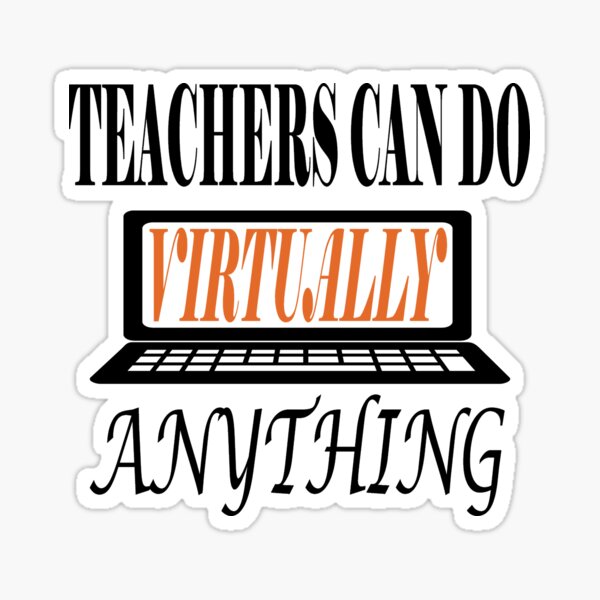 "Teachers Can Do Virtually Anything" Sticker for Sale by gergescom ...