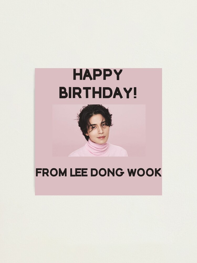 "Happy Birthday From Lee Dong Wook" Photographic Print for Sale by kpopkdramamerch | Redbubble