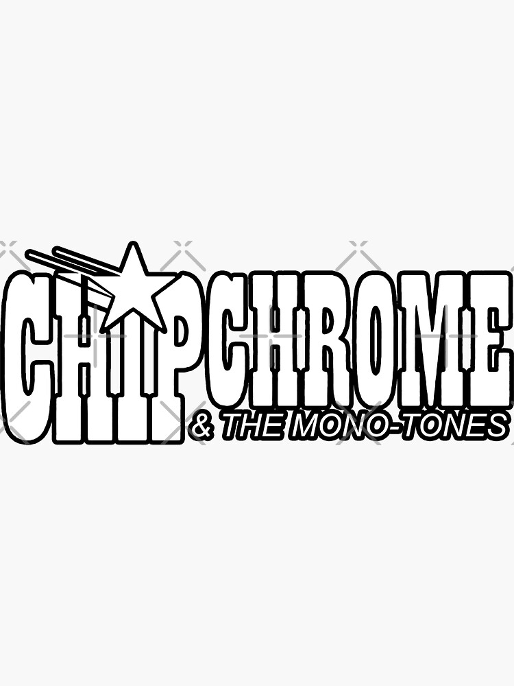 "chip chrome & the monotones - white" Sticker for Sale by jacob-conner ...