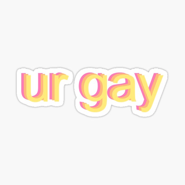 "ur gay :)" Sticker for Sale by tension | Redbubble