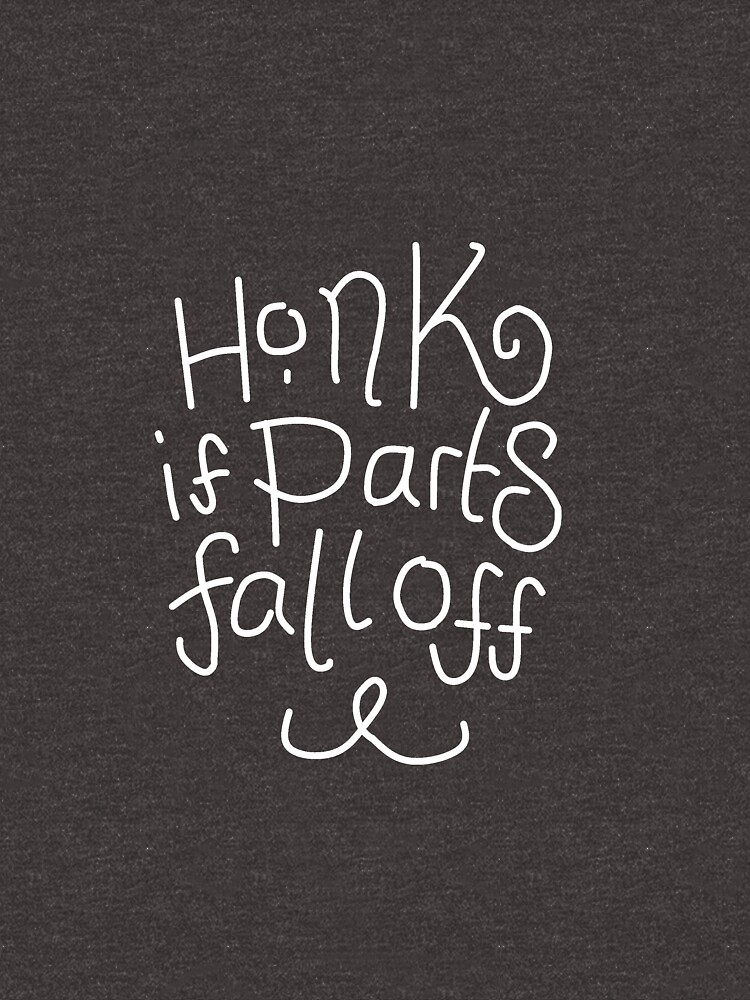 "Honk if parts fall off! bumper sticker, in white for use on dark ...