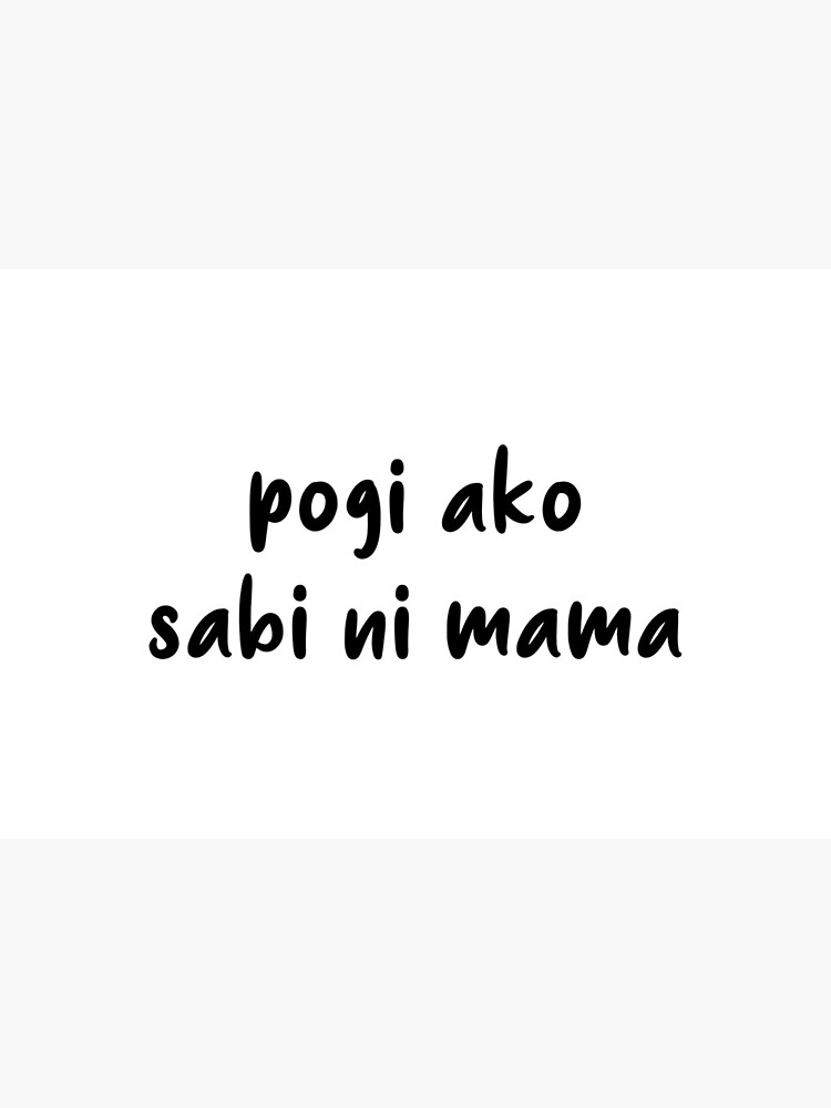 "Pogi Ako Sabi Ni Mama - Filipino Tagalog Phrases" Mask for Sale by ...